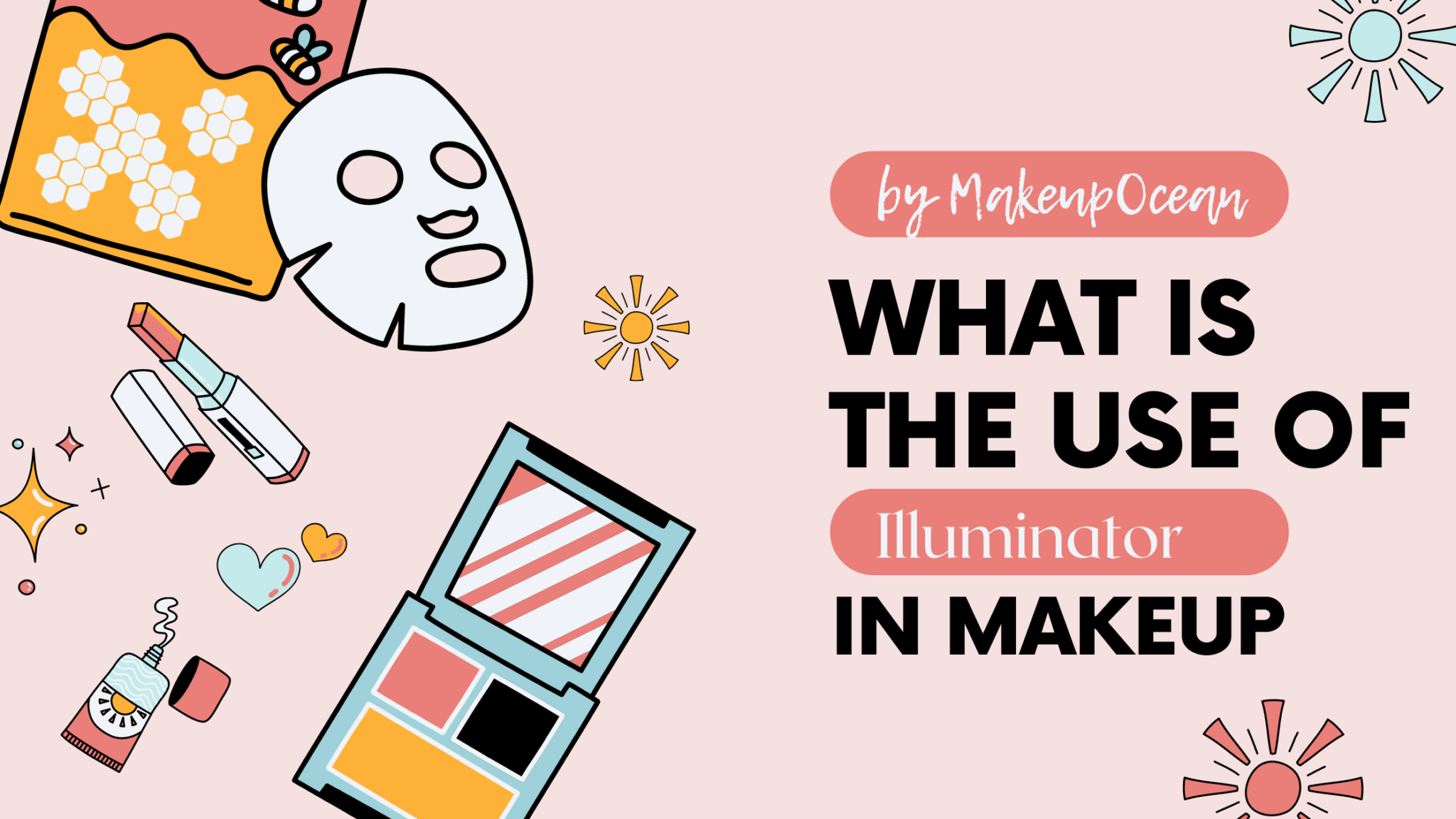 Use of illuminator in Makeup - Guide from MakeupOcean